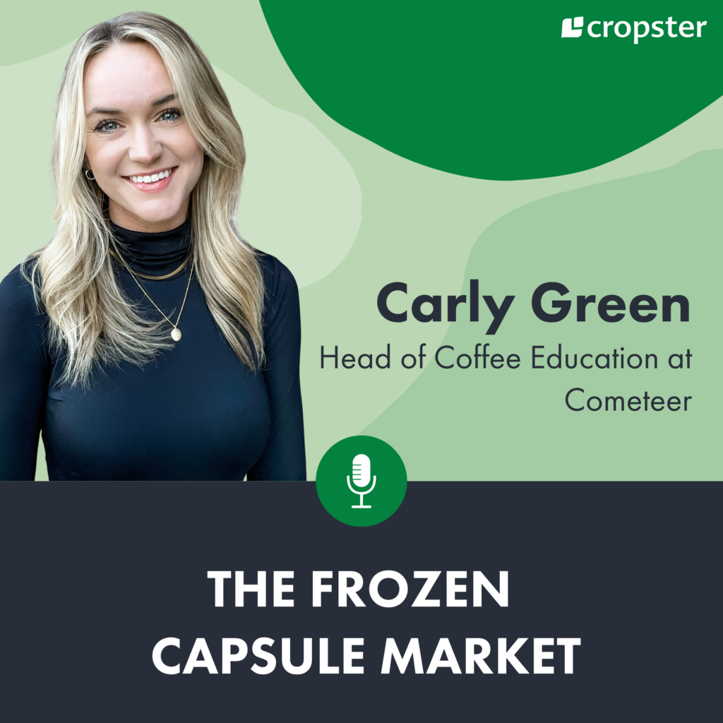 Episode 37 - Carly Green on Frozen Capsules | Cropster