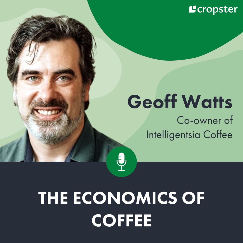 Episode 5 - Geoff Watts of Intelligentsia on the Economics of Coffee | Cropster