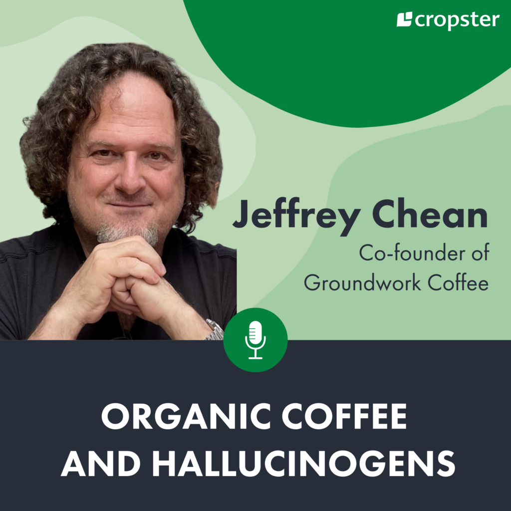 Episode 38 - Jeffrey Chean on Organic Coffee and Hallucinogens | Cropster