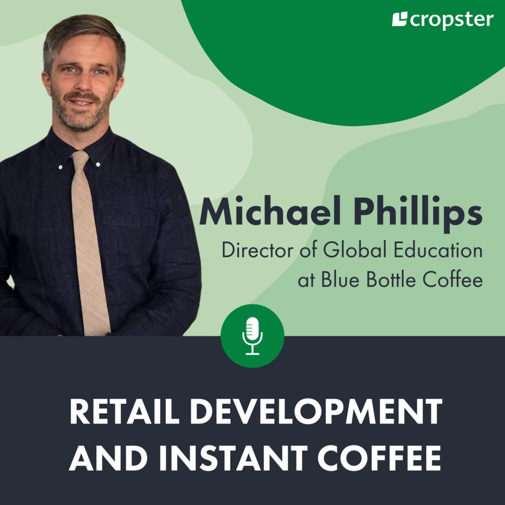 Episode 31 - Michael Phillips on Retail Development and Instant Coffee | Cropster